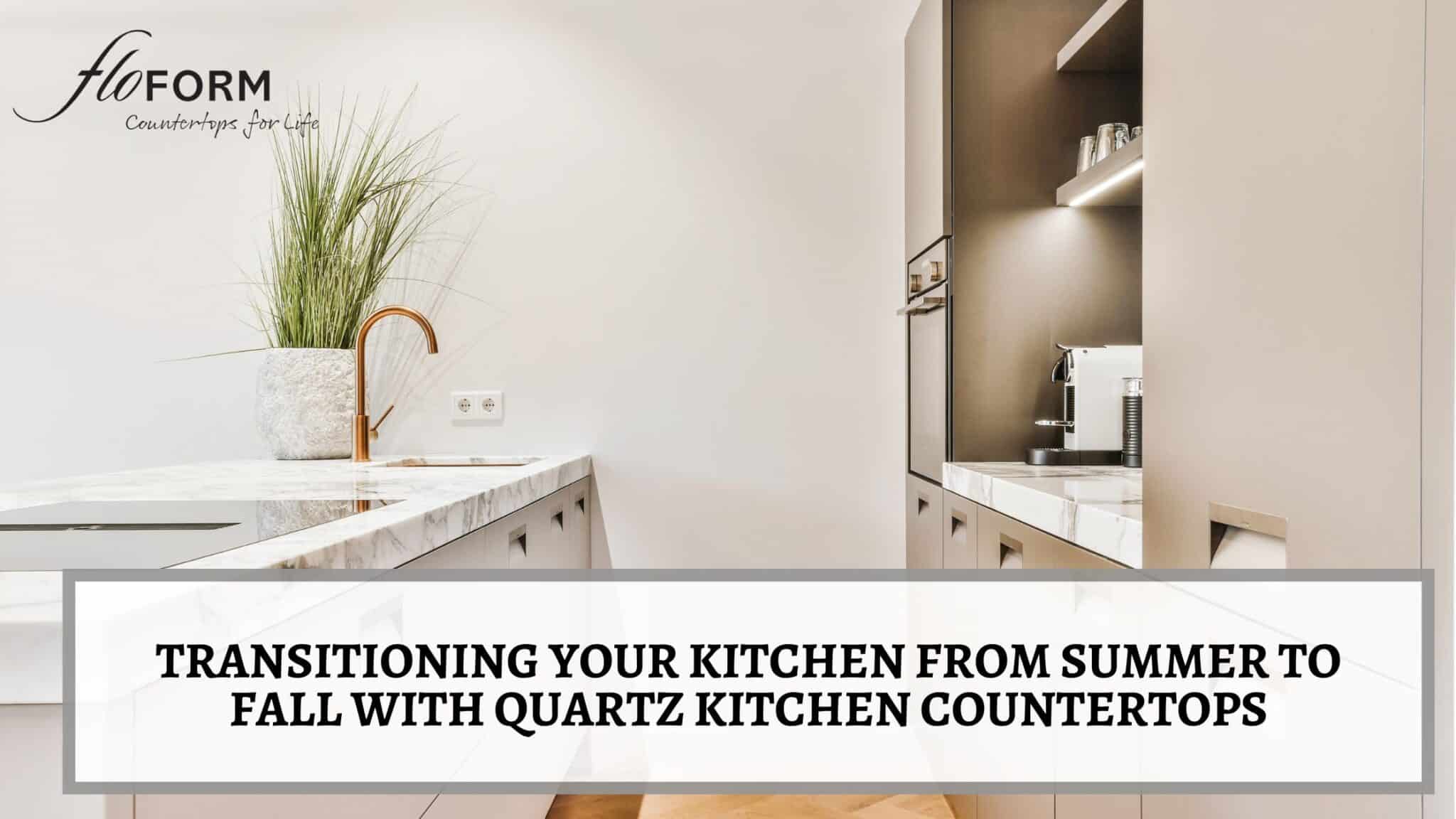Transitioning Your Kitchen from Summer to Fall with Quartz Kitchen ...