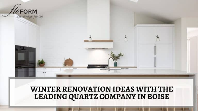 Winter Renovation Ideas with the Leading Quartz Company in Boise ...